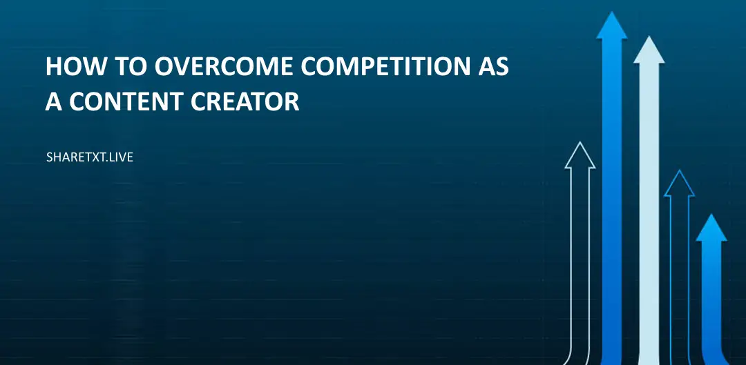 8 Ways to Overcome Competition as a Content Creator