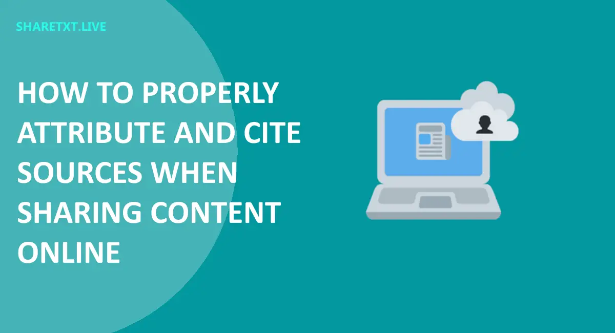 How to Properly Attribute and Cite Sources when Sharing Content Online